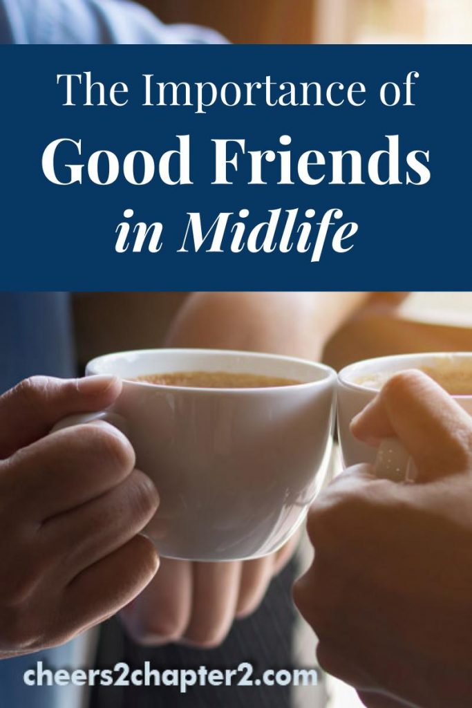 Never underestimate the importance of good friends in your life ...