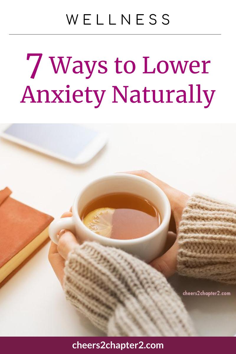 Lower Anxiety Naturally – 7 Ways to Reduce Anxious Feelings - cheers to ...